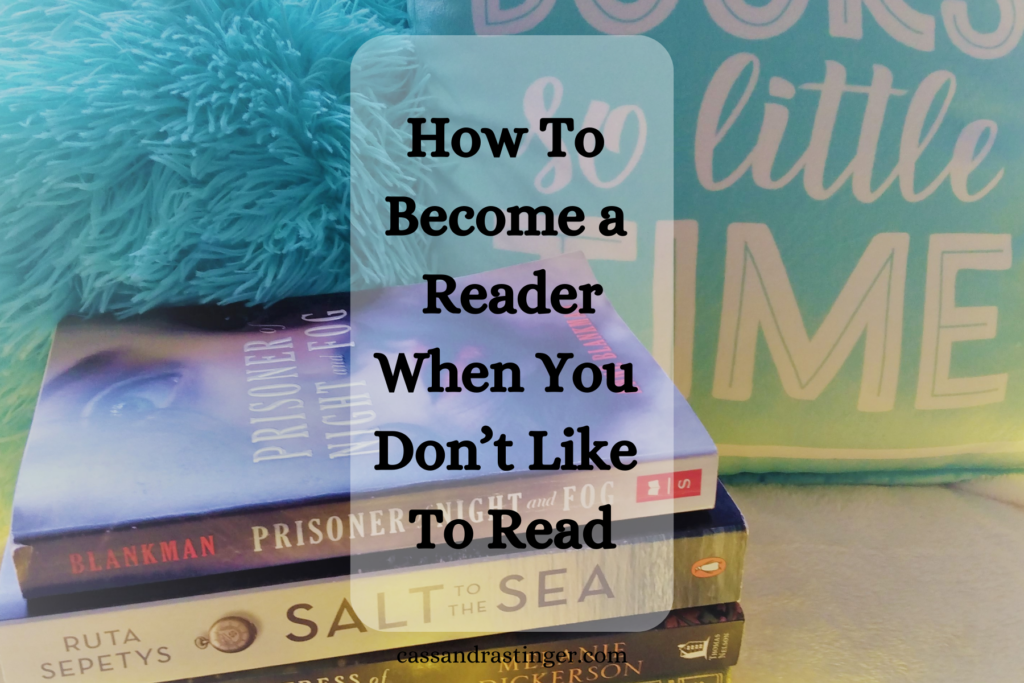 How To Become A Reader When You Don't Like To Read - Cassandra Stinger